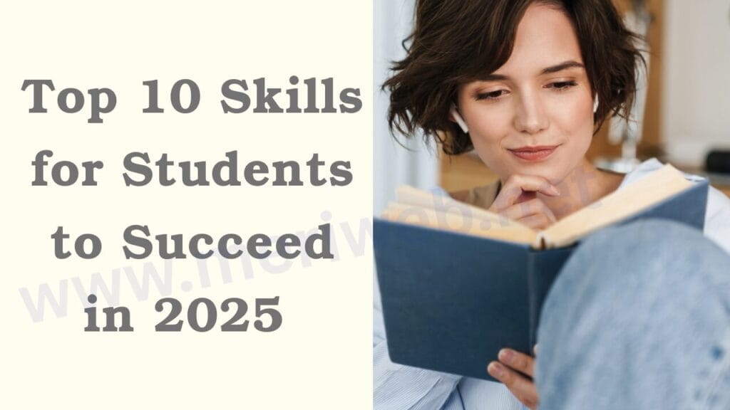top 10 skills for students to succeed in 2025 - Meri Web